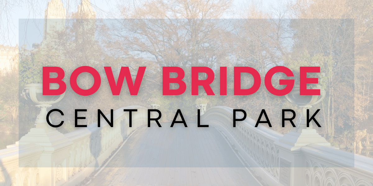 BOW BRIDGE in CENTRAL PARK - Complete New York Guide
