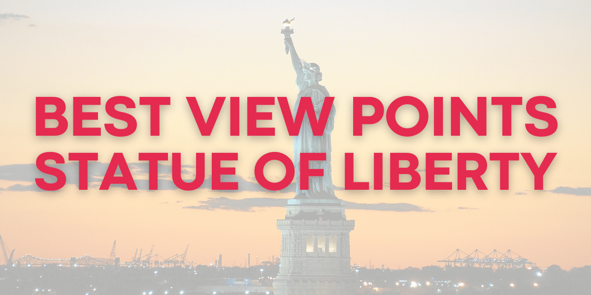 Best Statue of Liberty View Points NYC (Free and Tourist friendly)